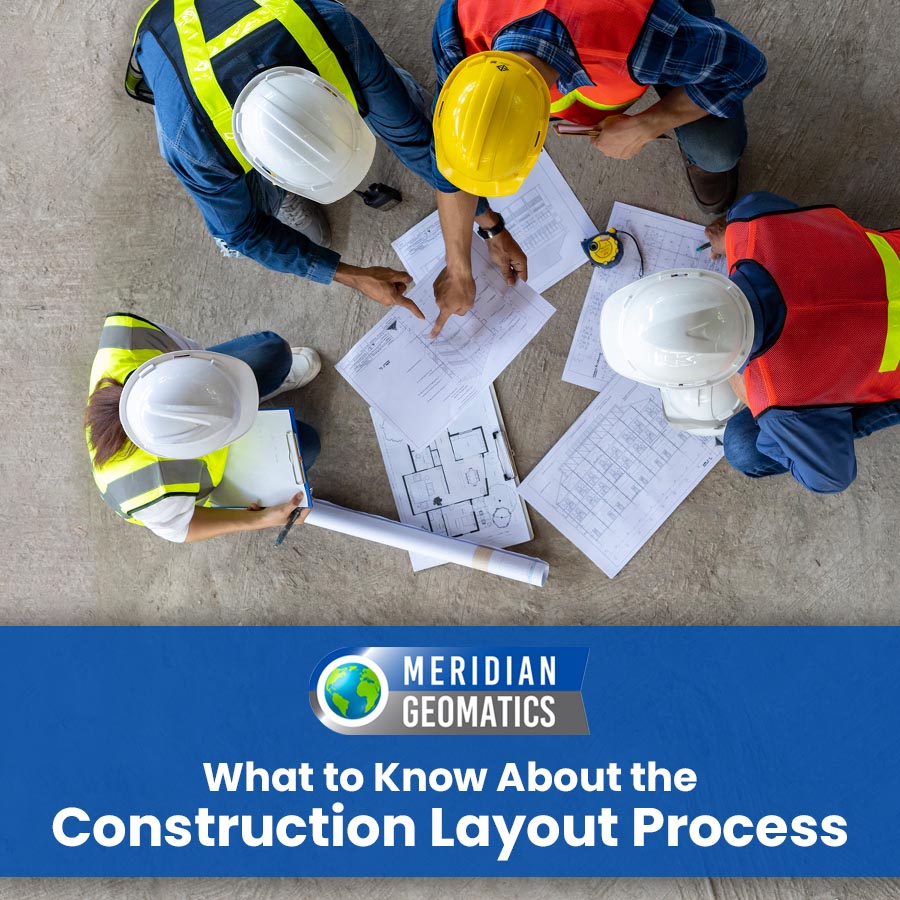 What You Need to Know About the Construction Layout Process | Meridian Geomatics LLC