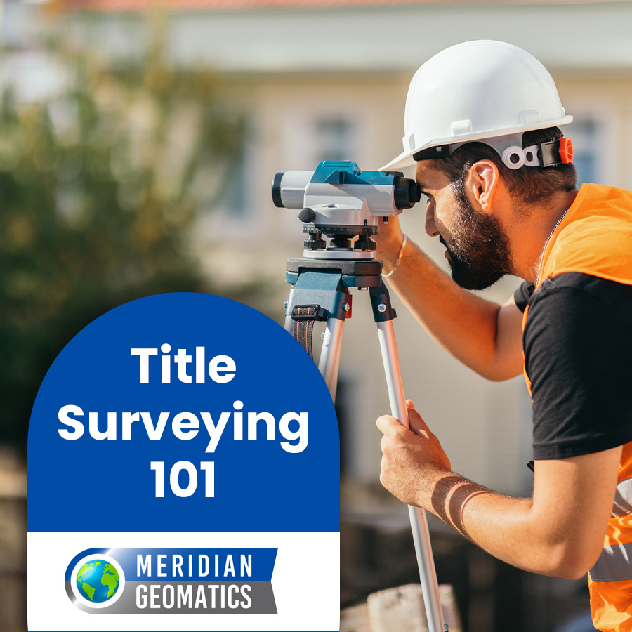 Title Surveying 101 | Meridian Geomatics LLC