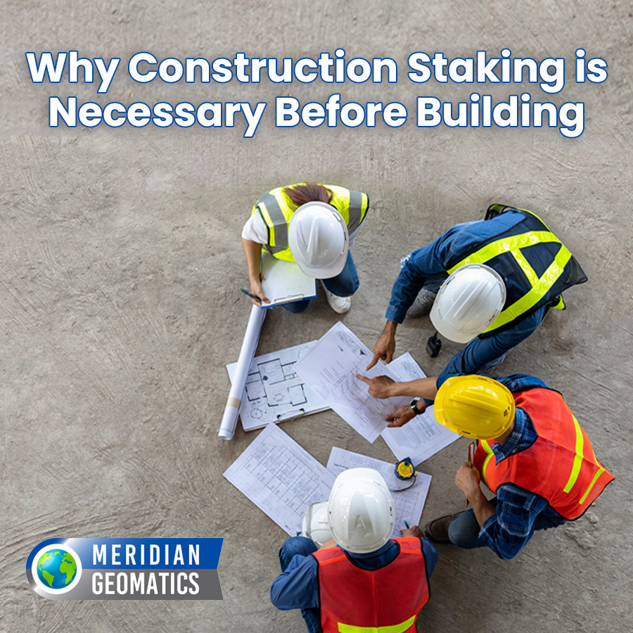 Why Construction Staking is Necessary Before Building | Meridian ...