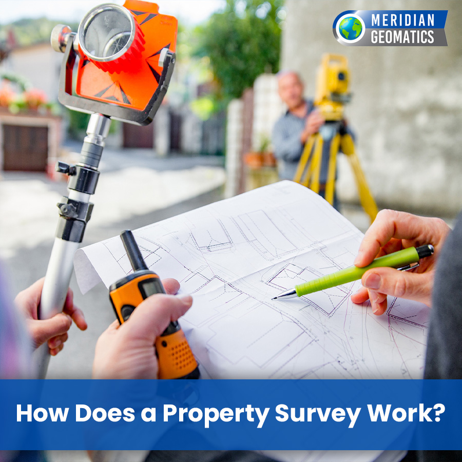 How Does a Property Survey Work? | Meridian Geomatics LLC